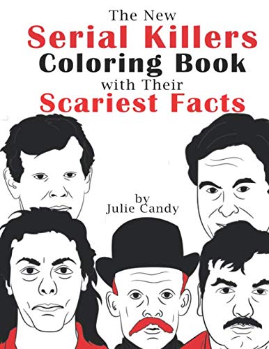 The New Serial Killers Coloring Book With Their Scariest Facts: An ...