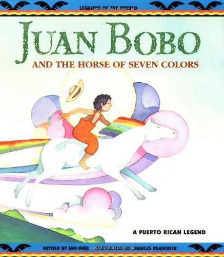 Juan Bobo and the Horse of Seven Colors (A Puerto Rican Legend): Jan ...