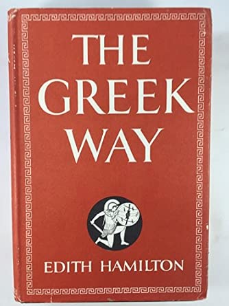 Greek Way: Hamilton, Edith: 9780393310771: Books - Amazon.ca