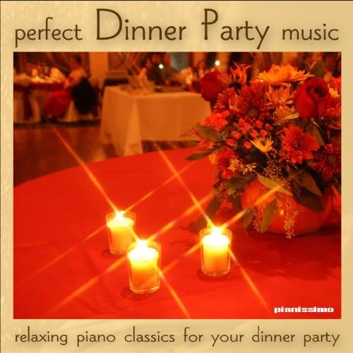 Dinner Party Music Relaxing Piano Classics For Your Dinner Party By dinner-party-music-relaxing-piano-classics-for-your-dinner-party-by