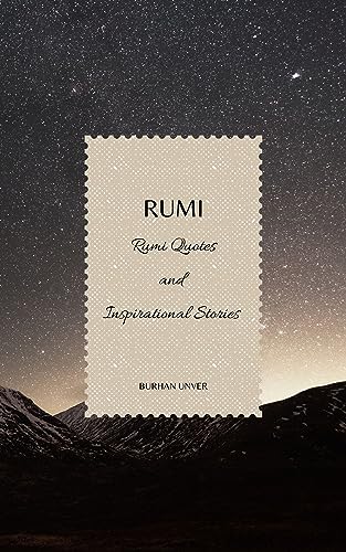 RUMI: Rumi Quotes and Inspirational Stories eBook : Unver, Burhan, Rumi ...