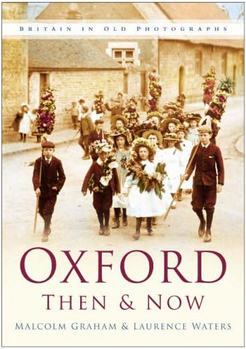 Amazon.com: Oxford Then & Now: 9780750942249: Graham, Malcolm, Waters ...