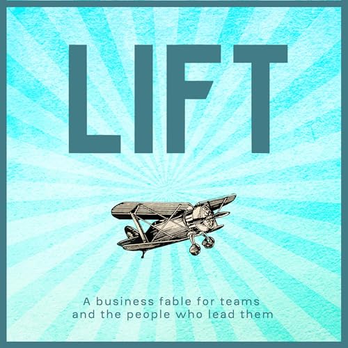 Amazon.com: Lift: A Business Fable for Teams and the People Who Lead ...
