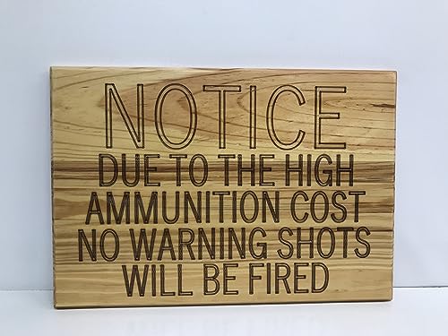 Amazon.com: Notice, Due To High Ammunition Cost No Warning Shots Will ...