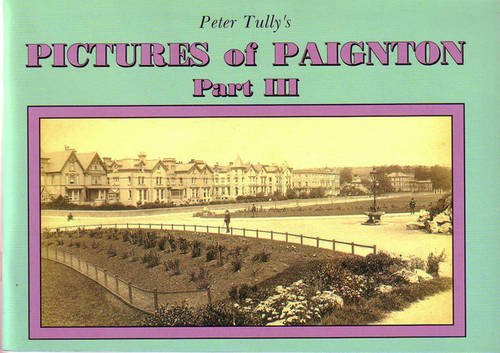 PETER TULLY'S PICTURES OF PAIGNTON: Pt. 3 : Tully, Peter: Amazon.co.uk ...