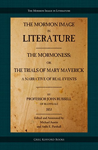 The Mormoness; Or, The Trials Of Mary Maverick: A Narrative Of Real ...