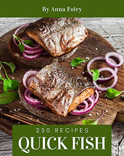 250 Quick Fish Recipes: Discover Quick Fish Cookbook NOW! (English ...