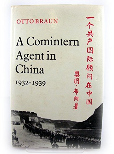 A Comintern Agent in China 1932-1939: Otto Braun: 9780702219122: Amazon ...