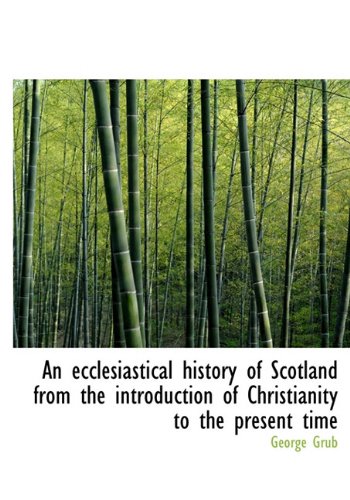 An ecclesiastical history of Scotland from the introduction of ...