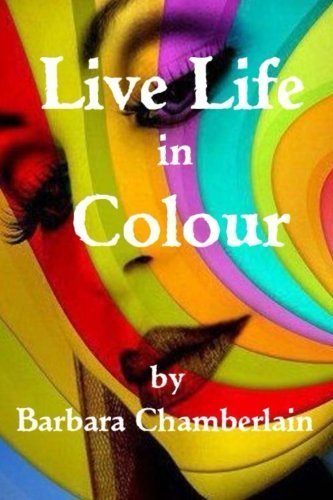 Live life in Colour by Barbara Chamberlain (2013-02-28): B.C.: Amazon ...