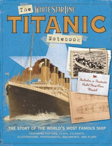 The Titanic Notebook: The Story of the World's Most Famous Ship ...