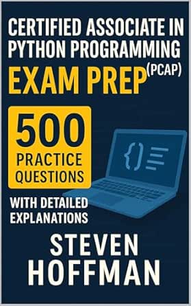 Certified Associate in Python Programming (PCAP) Exam Prep: 500 ...