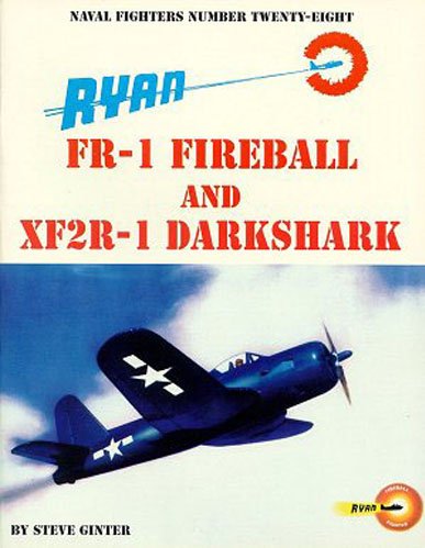 Ryan FR-1 Fireball And XF2R-1 Darkshark (Naval Fighters Number Twenty ...