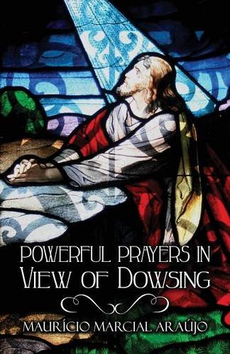 Powerful Prayers in View of Dowsing: Araujo, Mauricio Marcial ...