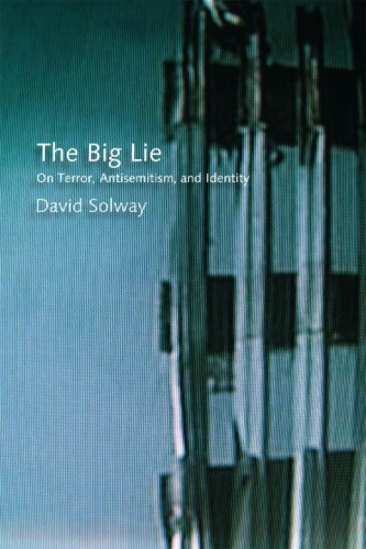 The Big Lie: On Terror, Antisemitism, and Identity: David Solway ...