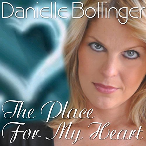 Amazon Music - Danielle BollingerのThe Place For My Heart - Amazon.co.jp