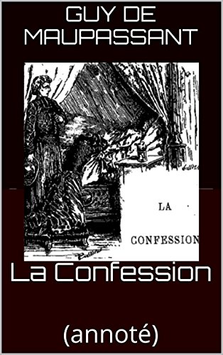 La Confession: (annoté) (French Edition) - Kindle edition by Guy de ...