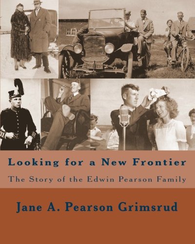 Looking for a New Frontier: The Story of the Edwin Pearson Family ...