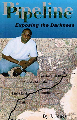 Pipeline: Exposing the Darkness: Jerel Jones: 9780976701804: Amazon.com ...