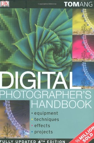 Digital Photographer's Handbook by Tom Ang (2009-04-01): Tom Ang ...