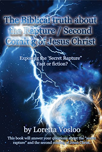 The Biblical truth about the Rapture / Second Comming of Jesus Christ ...