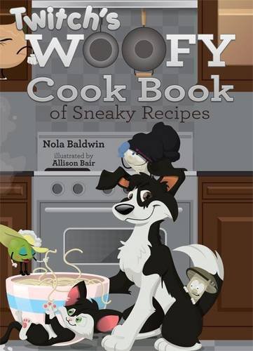 Twitch's Woofy Cook Book of Sneaky Recipes: Nola Baldwin, Gloven Ltd ...