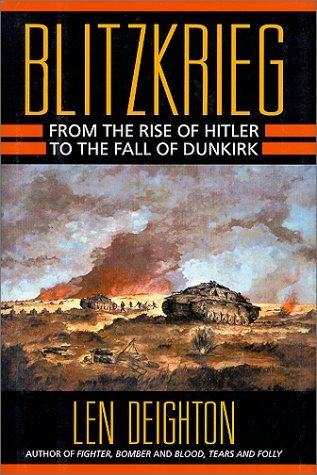 By Len Deighton - Blitzkrieg: From the Rise of Hitler to the Fall of ...
