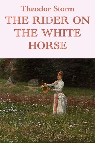 The Rider on the White Horse: Storm, Theodor: 9781635965162: Amazon.com ...