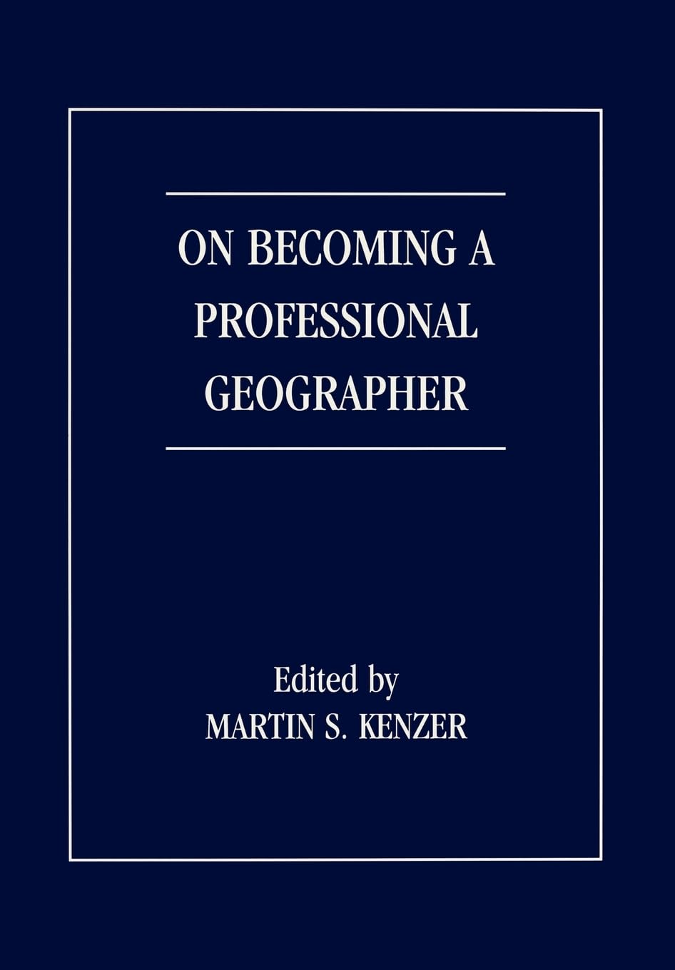 On Becoming A Professional Geographer: Kenzer, Martin S.: 9781930665170 ...