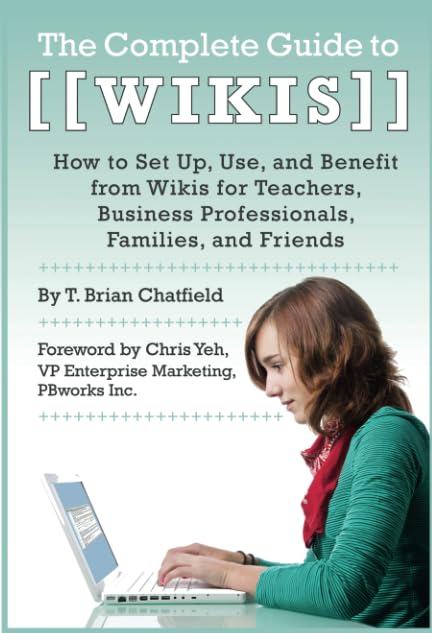 The Complete Guide to Wikis How to Set Up, Use, and Benefit from Wikis ...