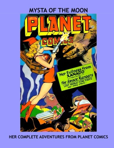 Mysta Of The Moon: Her Complete Golden Age Adventures from Planet ...