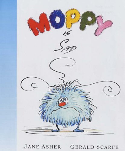 Moppy Is Sad: Jane Asher, Gerald Scarfe: 9781904866077: Amazon.com: Books