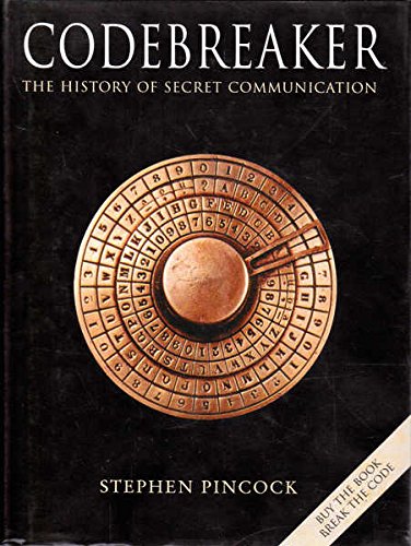 Codebreaker : The History of Secret Communication: Pincock, Stephen ...