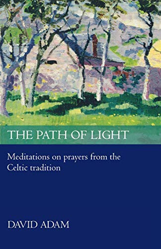By Revd David Adam The Path of Light: Meditations on Prayers from the ...