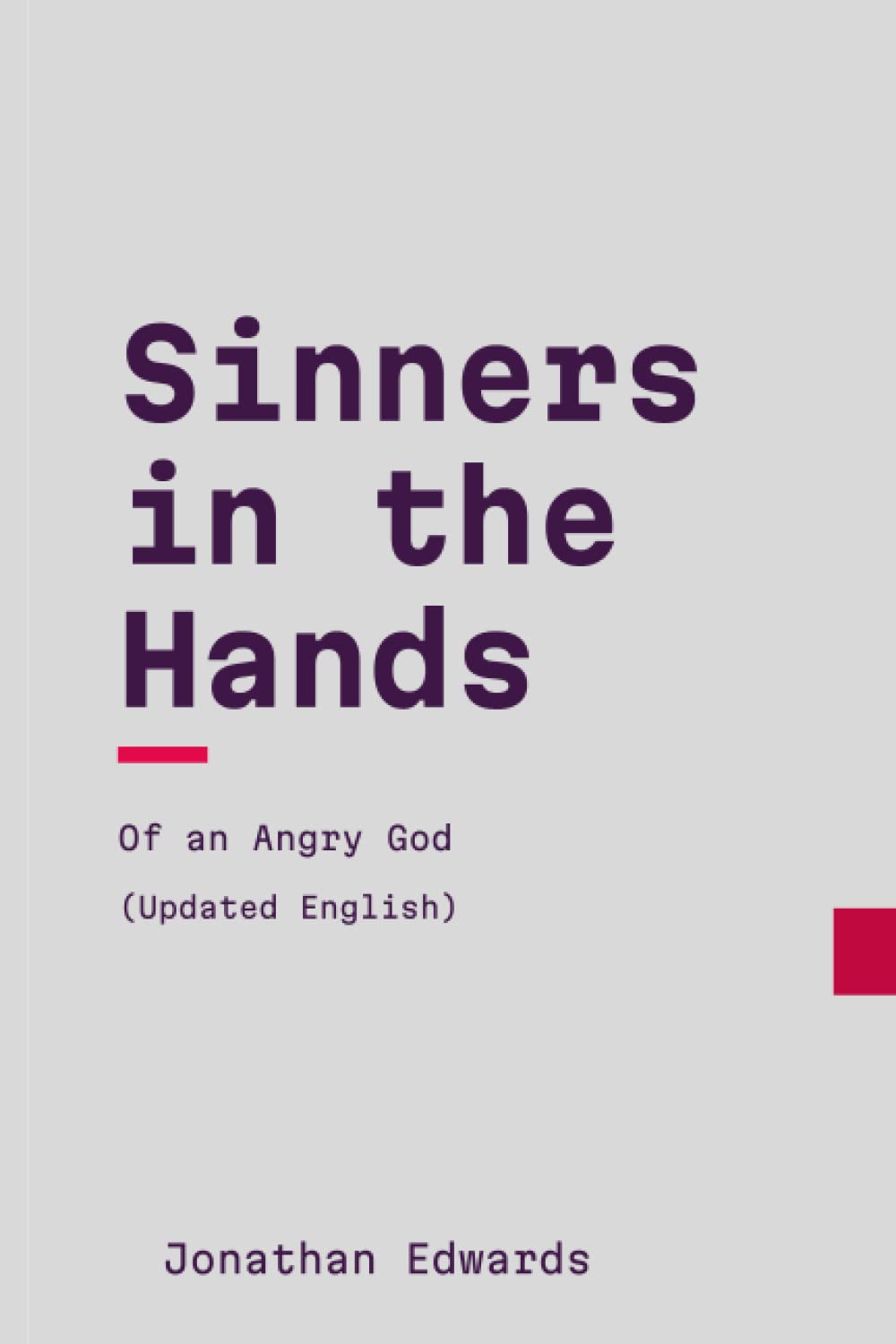 Sinners in the Hands of an Angry God (Modern English): Edwards ...