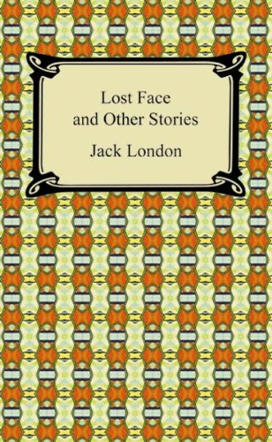 Lost Face and Other Stories - Kindle edition by London, Jack ...
