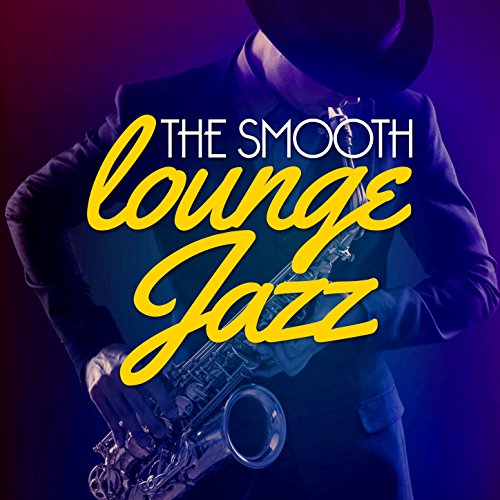 Amazon.com: The Smooth Lounge Jazz : Relaxing Smooth Lounge Jazz ...