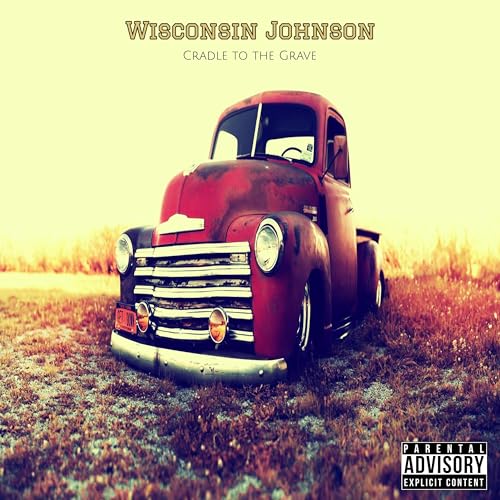 Play CRADLE TO THE GRAVE by Wisconsin Johnson on Amazon Music
