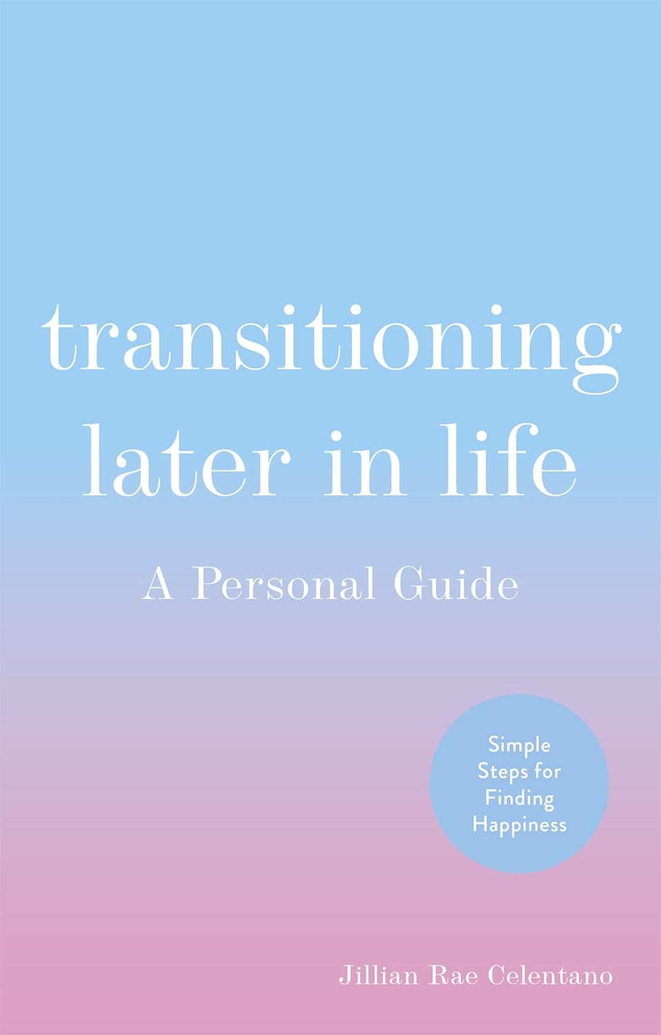 Amazon.com: Transitioning Later in Life: A Personal Guide ...