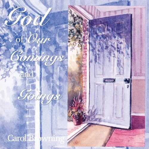 Play God of Our Comings and Goings by Carol Browning on Amazon Music