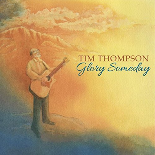 Play Glory Someday by Tim Thompson on Amazon Music Unlimited