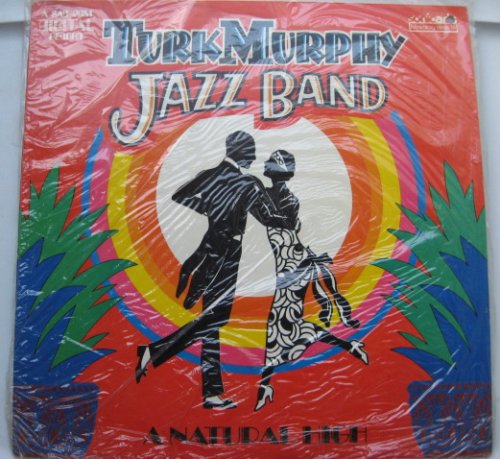 Turk Murphy Jazz Band - Sonic Arts Laboratory Volume 14: A Natural High ...