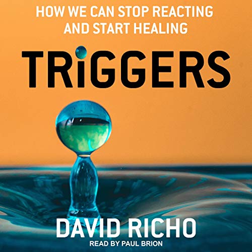 Amazon.com: Triggers: How We Can Stop Reacting and Start Healing ...