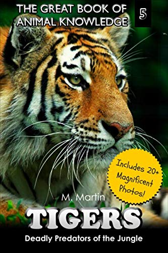 Buy Tigers: Deadly Predators of the Jungle (Great Book of Animal ...