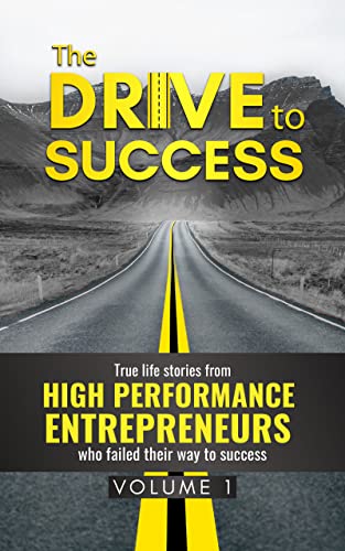 Amazon.com: The DRIVE to SUCCESS: True life stories from HIGH ...