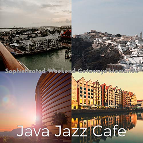 Sophisticated Weekend Getaways Memories : Java Jazz Cafe: Amazon.fr: Téléchargement de Musique