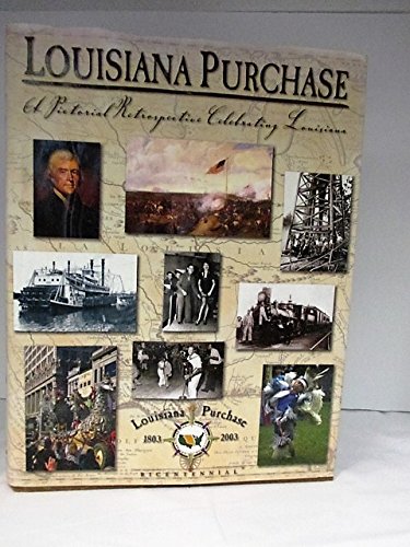 Louisiana Purchase: A pictorial retrospective celebrating Louisiana ...