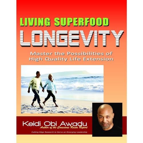 Amazon.com: LIVING SUPERFOOD LONGEVITY: Master the Possibilities of High Quality Life Extension ...