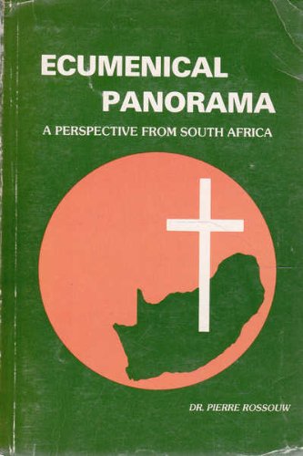 Ecumenical panorama: A perspective from South Africa: Pierre Rossouw ...