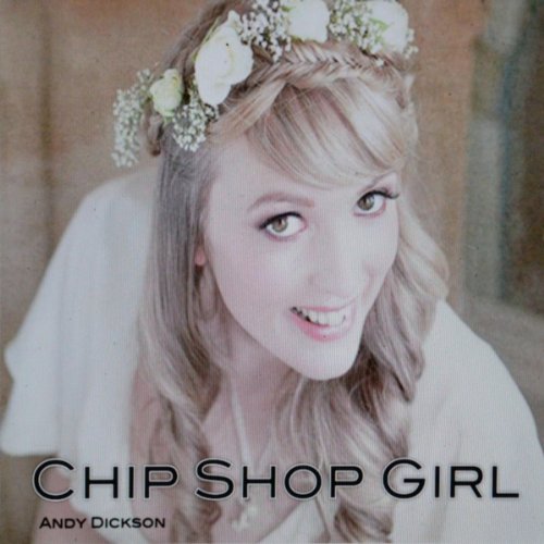 Play Chip Shop Girl by Andy Dickson on Amazon Music
